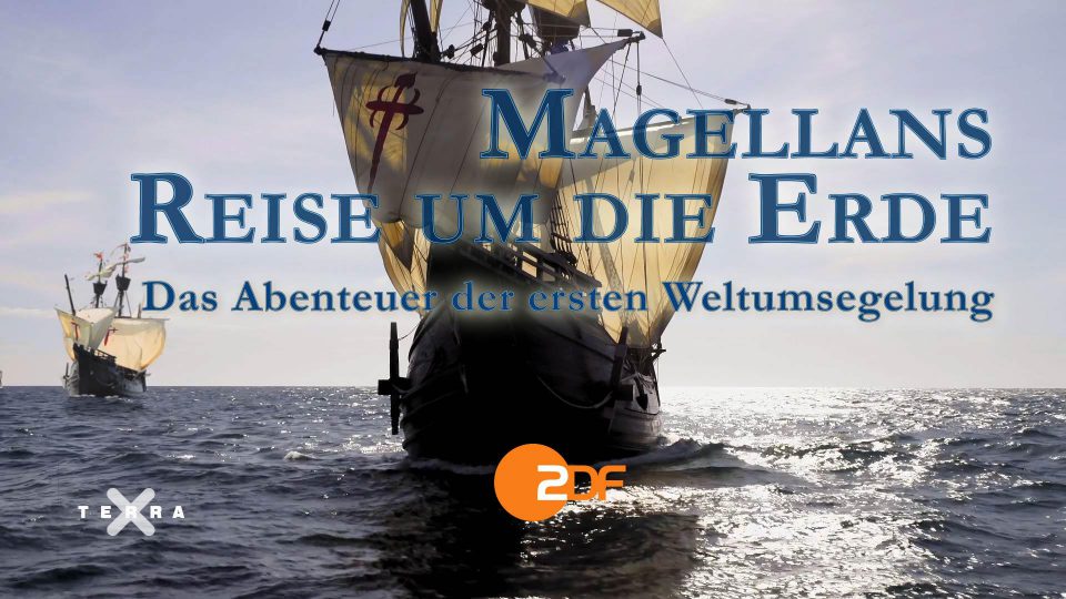 ZDF Terra X – Magellans Reise um die Erde – Hannes Schuler_documentary